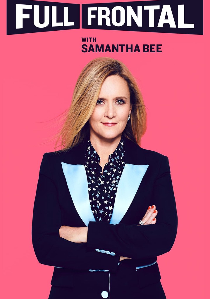 Full Frontal with Samantha Bee - streaming online